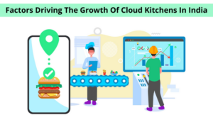 Factors Driving The Growth Of Cloud Kitchens In India - The StartupLab : Compliance | Tech | Funding